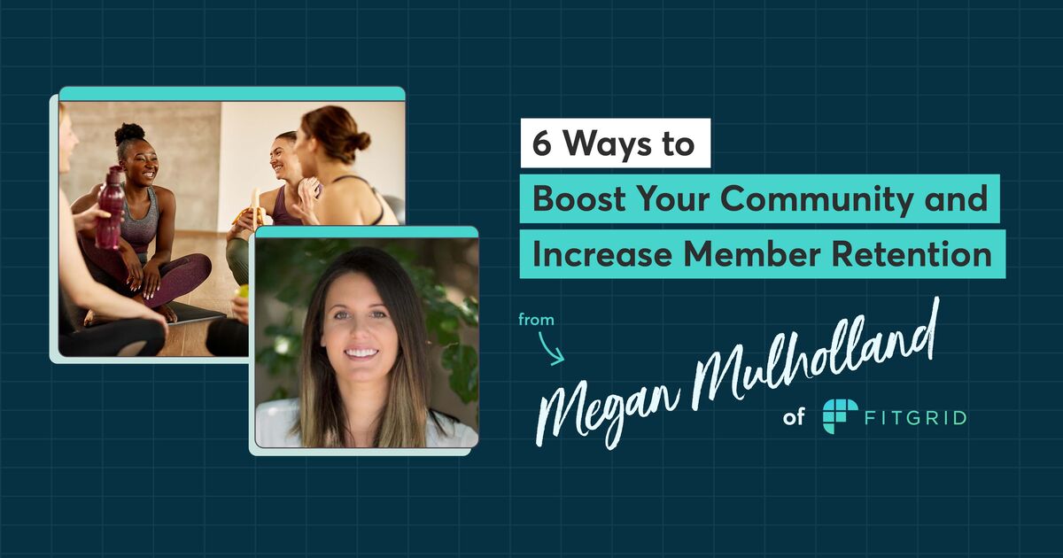 6 Ways to Boost Your Community and Increase Member Retention | Mindbody